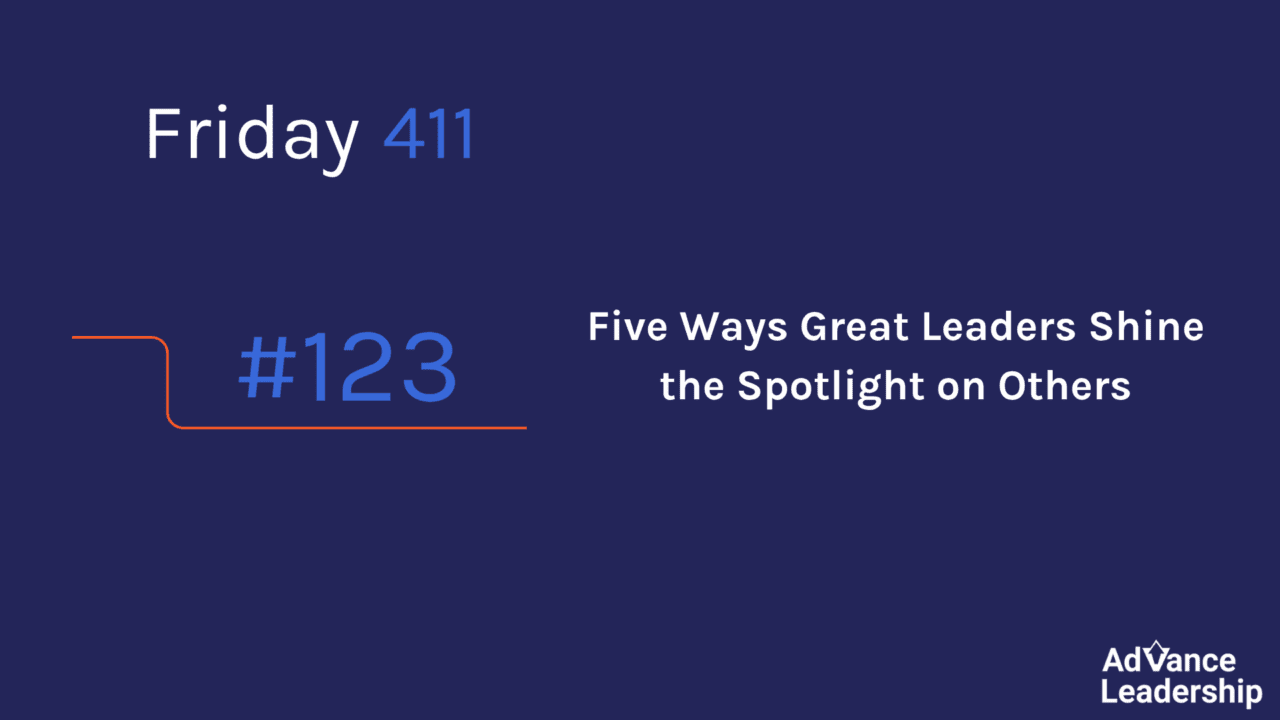 Five Ways Great Leaders Shine the Spotlight on Others | AdVance Leadership